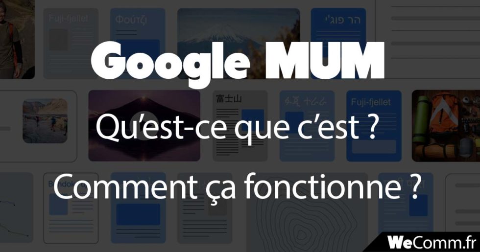 Google MUM : Qu’est-ce que c’est et comment ça fonctionne ? - WeComm