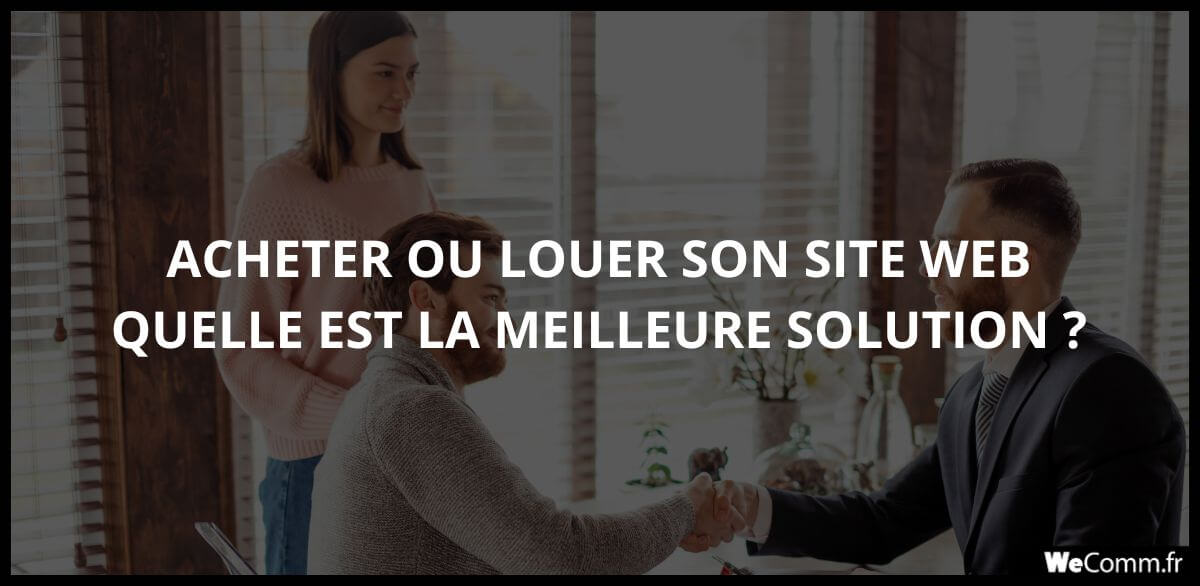 Achat vs Location de Site Web : Que Choisir ? - WeComm
